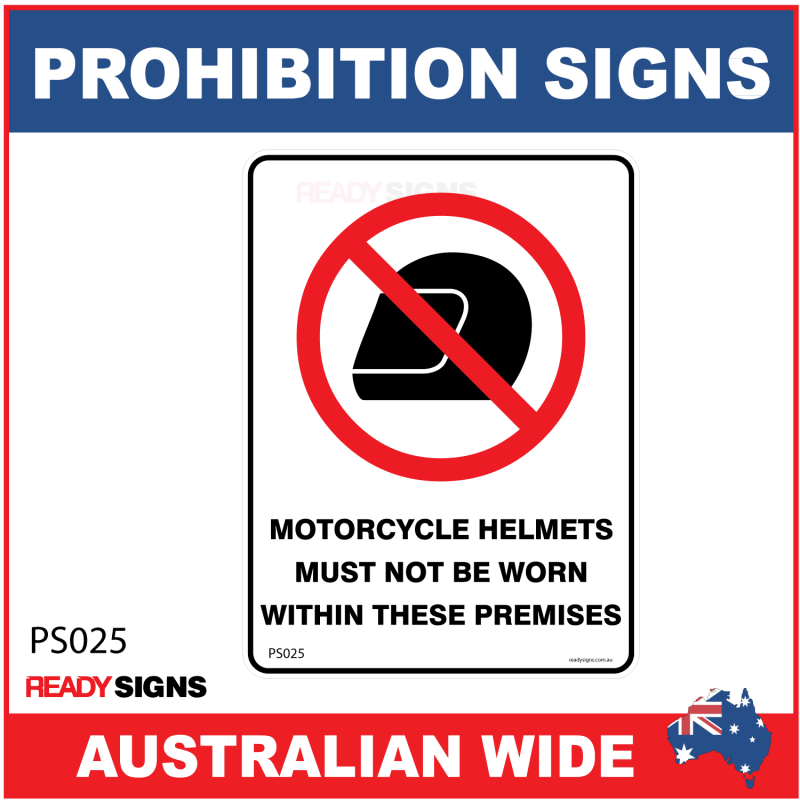 Prohibition Signs MOTORCYCLE HELMETS MUST NOT BE WORN WITHIN THESE ... Prohibition Signs MOTORCYCLE HELMETS MUST NOT BE WORN WITHIN THESE ...